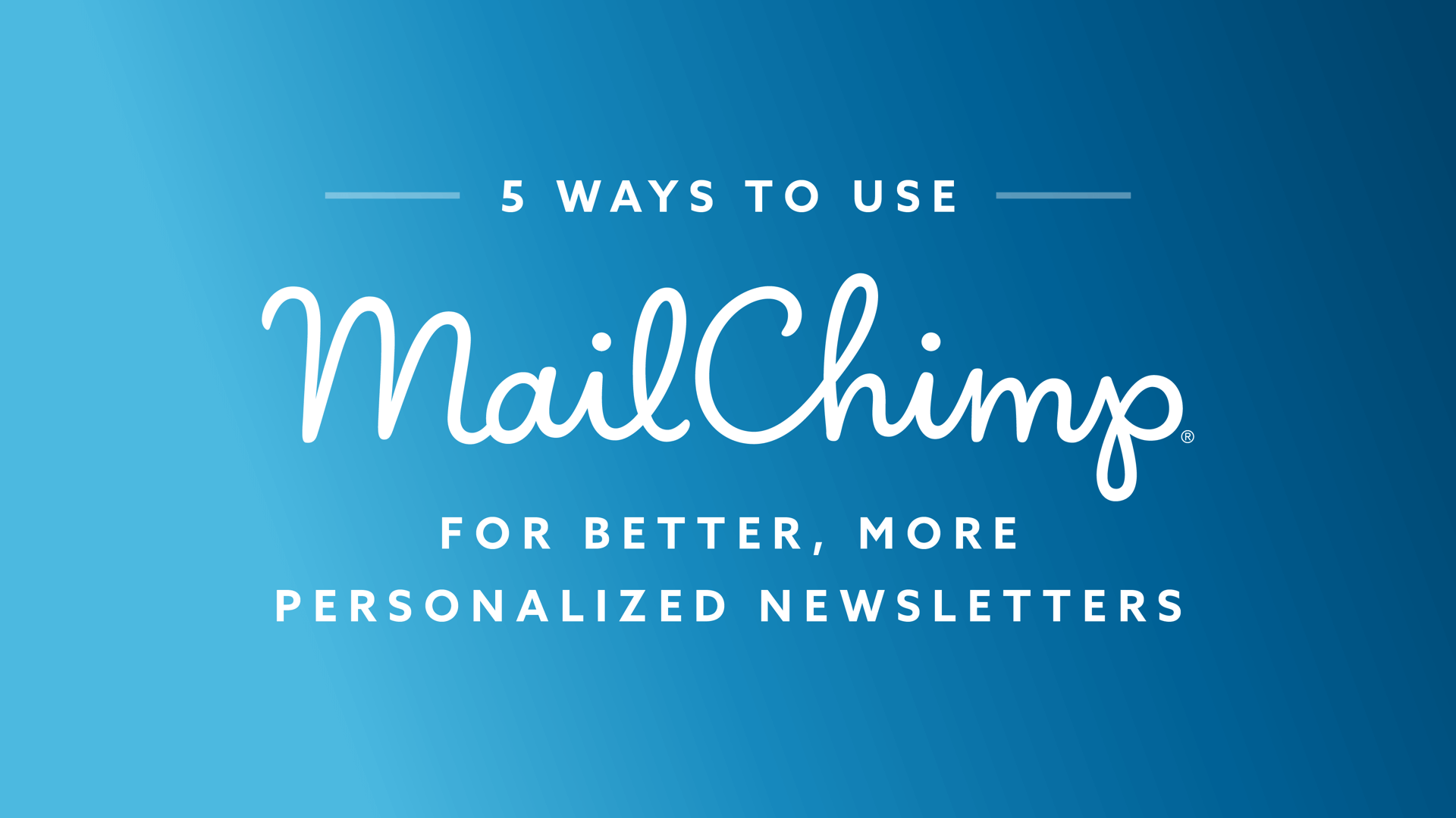 5 Ways to Use MailChimp for Better, More Personalized Newsletters ...
